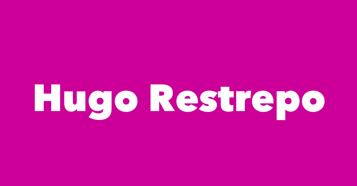 Hugo Restrepo - Spouse, Children, Birthday & More