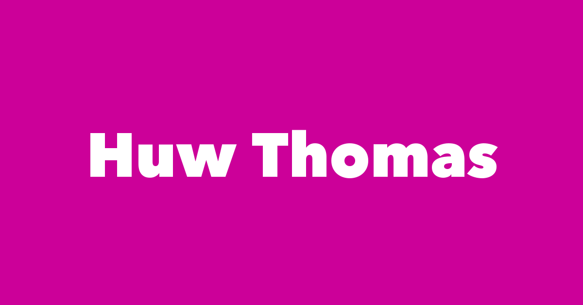 Huw Thomas - Spouse, Children, Birthday & More