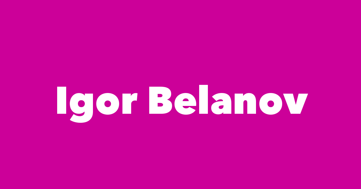 Igor Belanov - Spouse, Children, Birthday & More