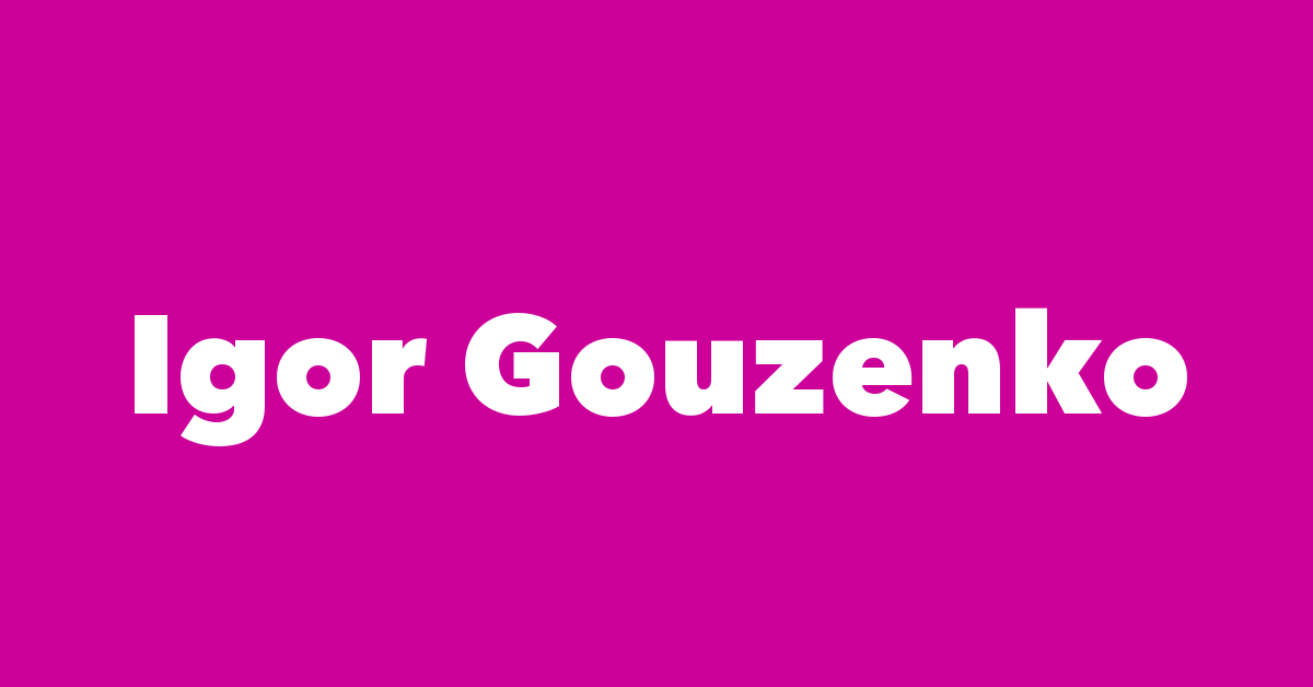 Igor Gouzenko - Spouse, Children, Birthday & More