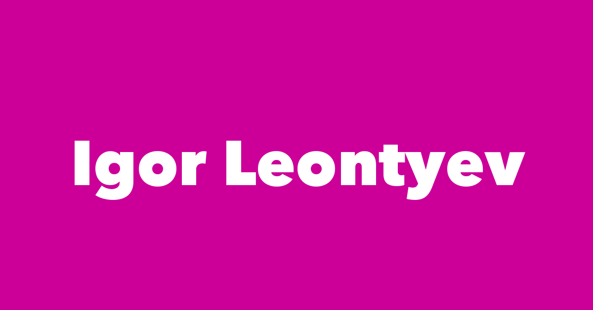 Igor Leontyev - Spouse, Children, Birthday & More