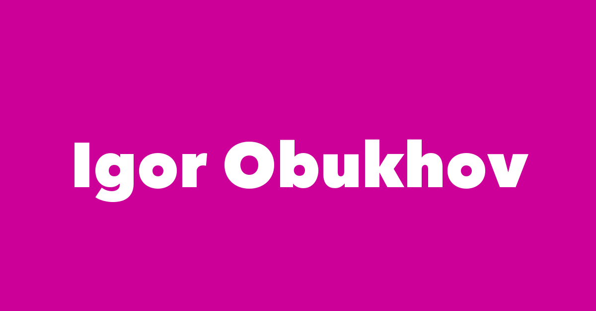 Igor Obukhov - Spouse, Children, Birthday & More