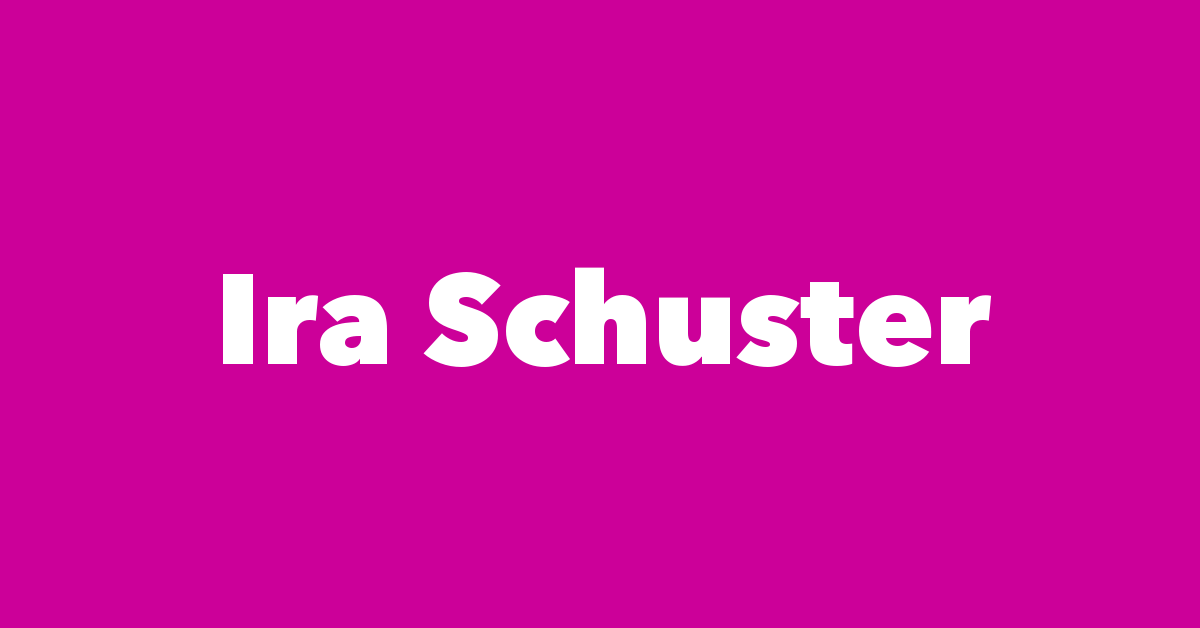 Ira Schuster - Spouse, Children, Birthday & More