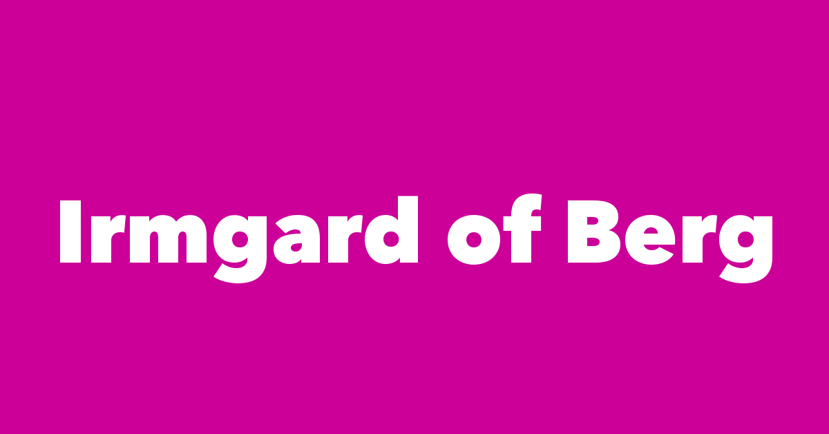 Irmgard of Berg - Spouse, Children, Birthday & More