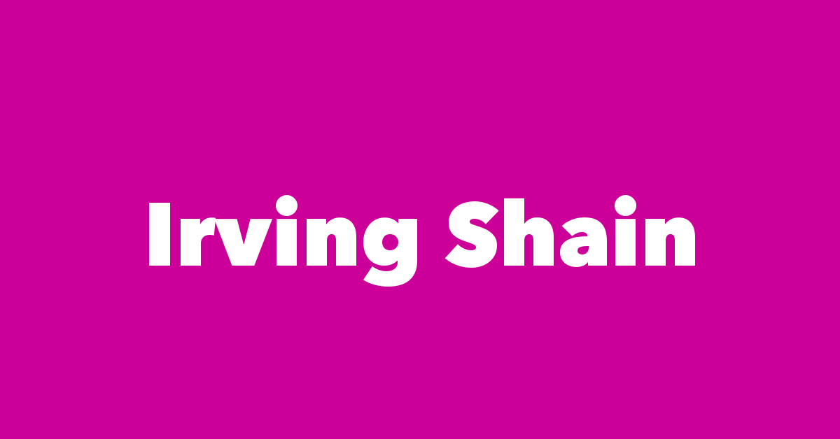 Irving Shain - Spouse, Children, Birthday & More