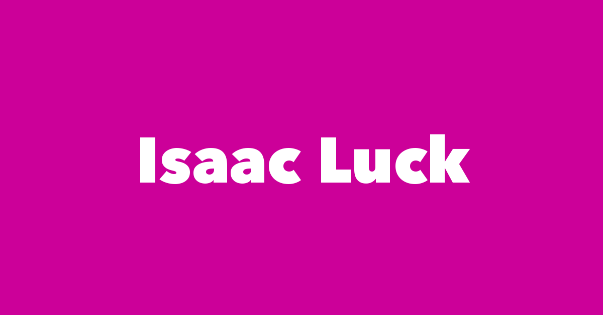 Isaac Luck - Spouse, Children, Birthday & More