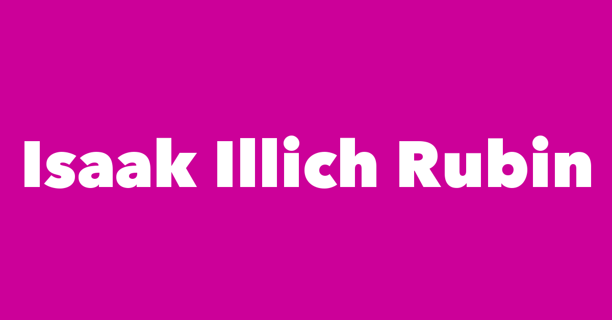 Isaak Illich Rubin - Spouse, Children, Birthday & More
