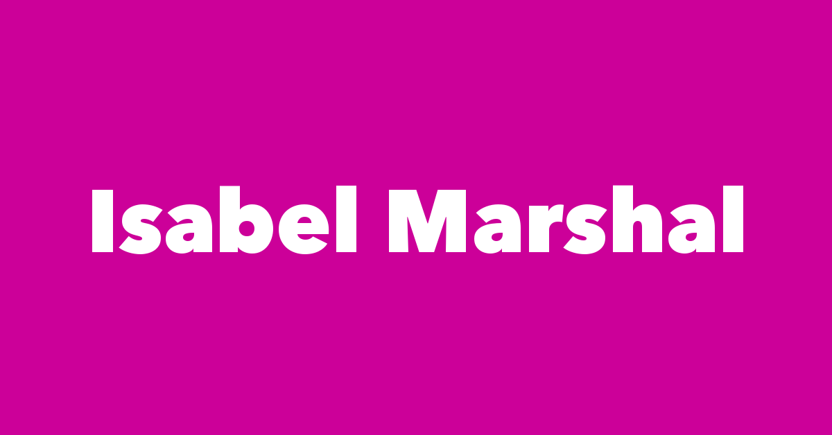 Isabel Marshal - Spouse, Children, Birthday & More