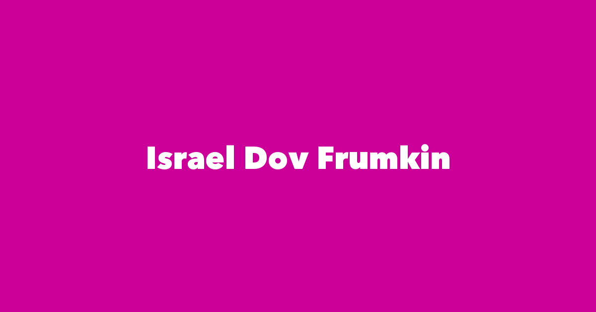 Israel Dov Frumkin - Spouse, Children, Birthday & More