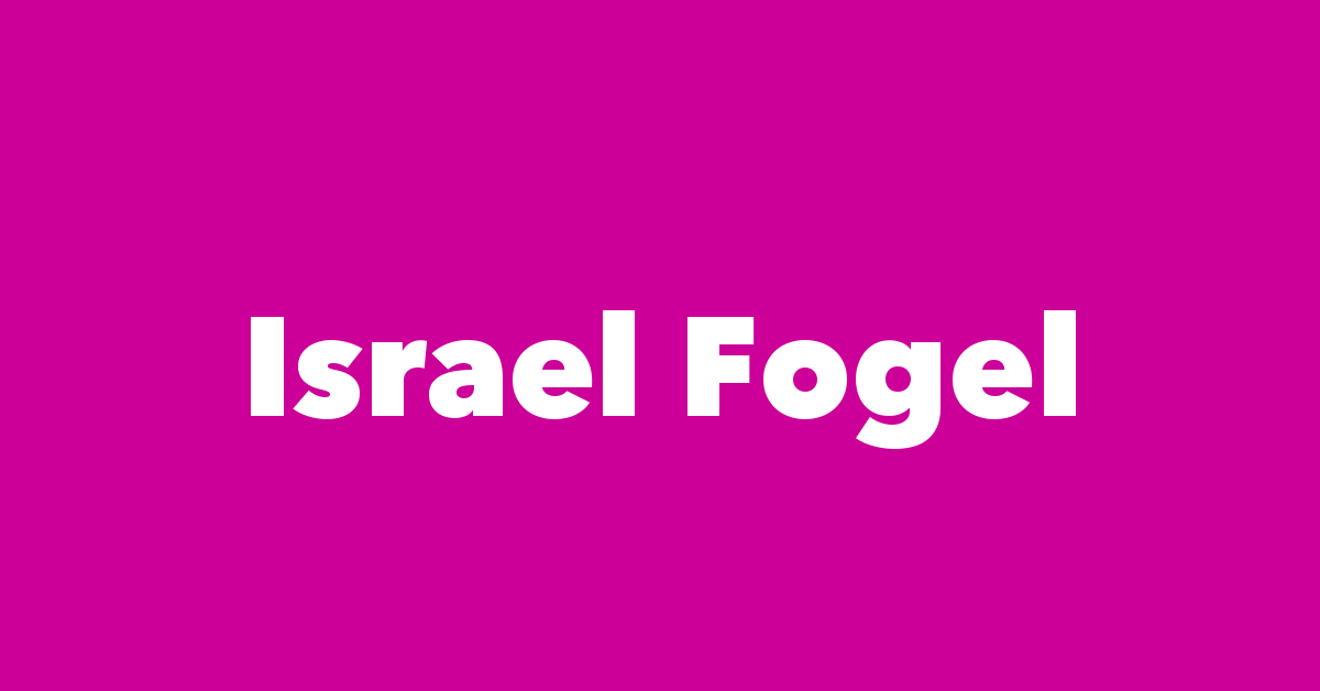 Israel Fogel - Spouse, Children, Birthday & More