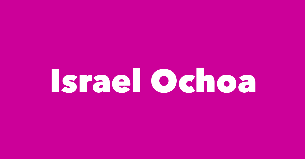 Israel Ochoa - Spouse, Children, Birthday & More