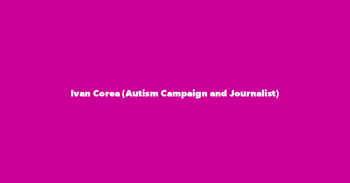 Ivan Corea (Autism Campaign and Journalist) - Spouse, Children ...
