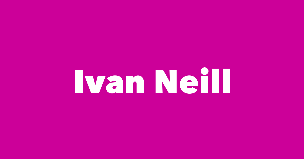 Ivan Neill - Spouse, Children, Birthday & More