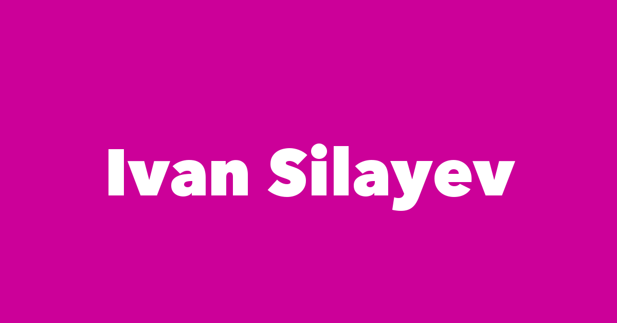 Ivan Silayev - Spouse, Children, Birthday & More