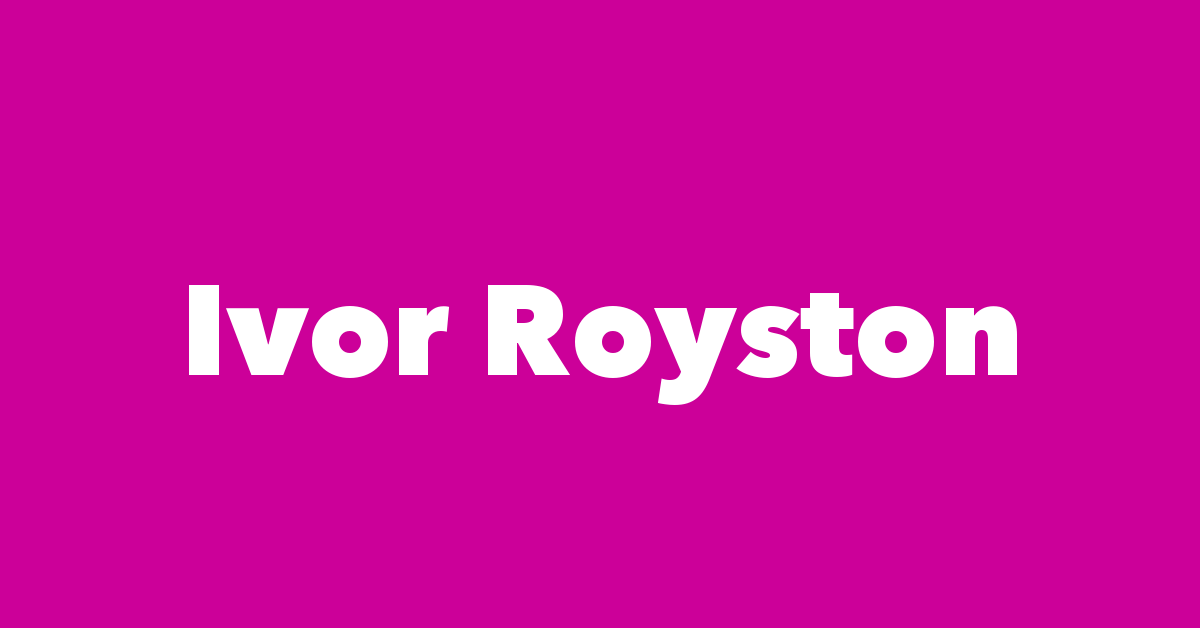 Ivor Royston - Spouse, Children, Birthday & More