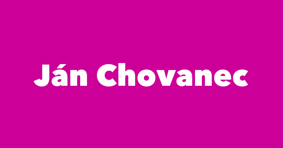 Ján Chovanec - Spouse, Children, Birthday & More