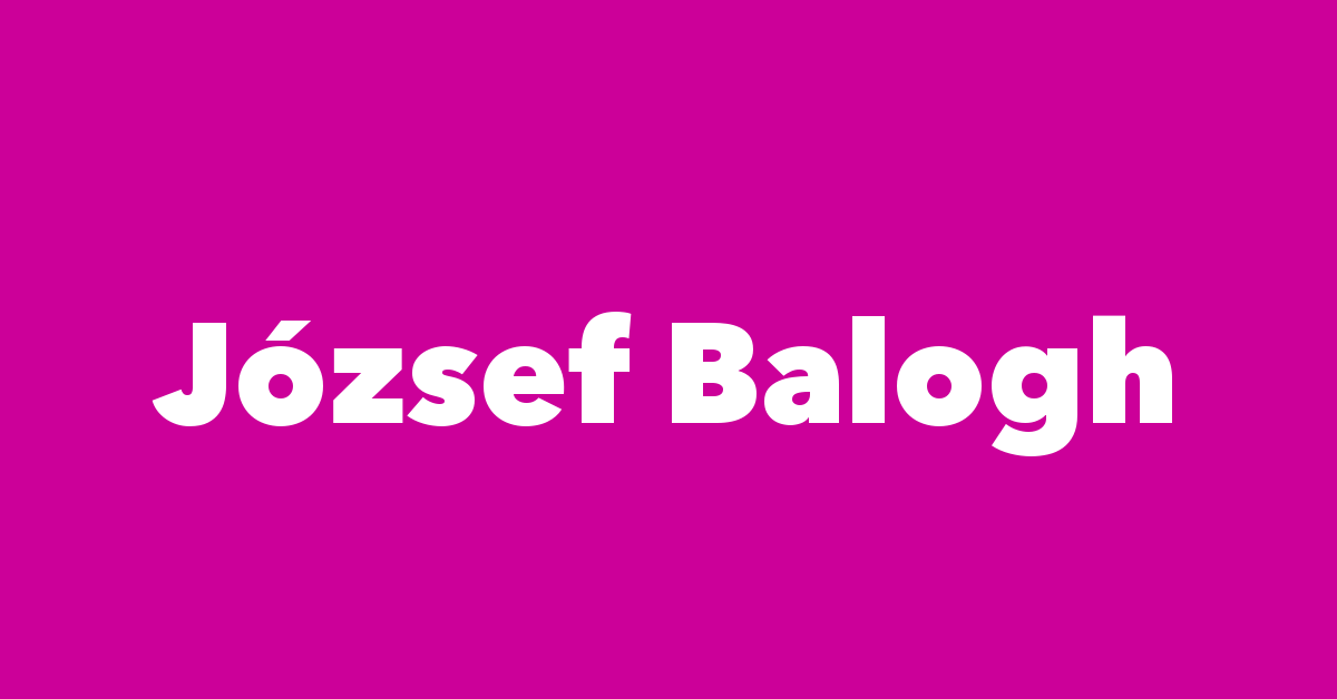 József Balogh - Spouse, Children, Birthday & More