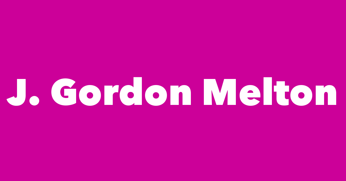 J. Gordon Melton - Spouse, Children, Birthday & More