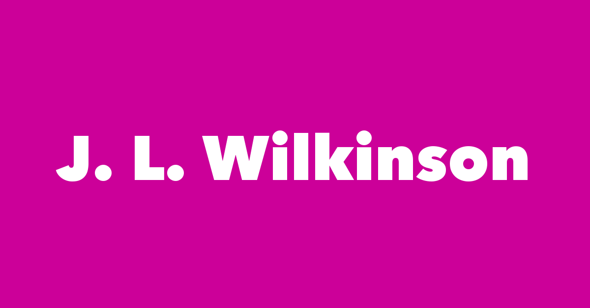 J. L. Wilkinson - Spouse, Children, Birthday & More