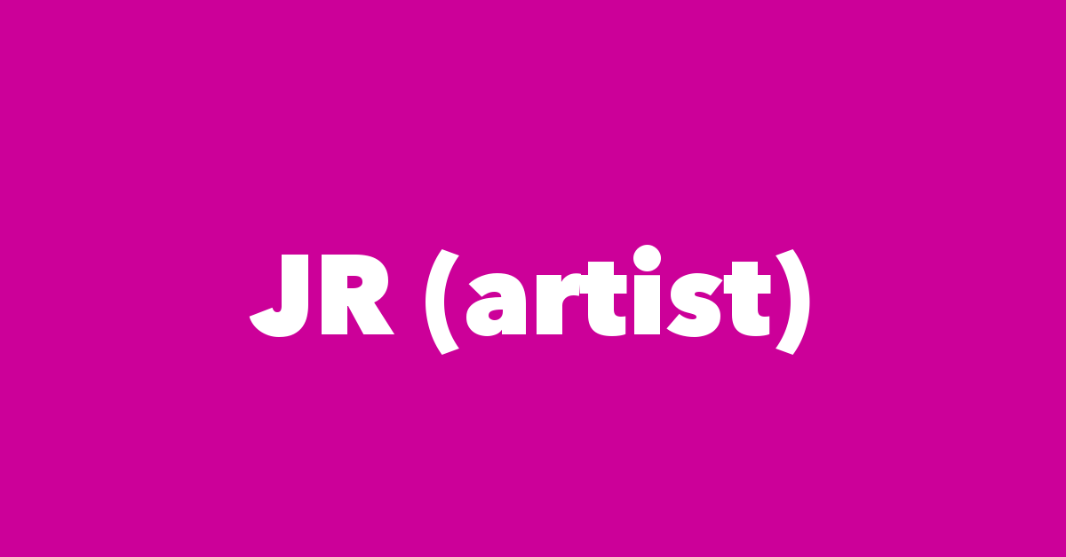 JR (artist) - Spouse, Children, Birthday & More