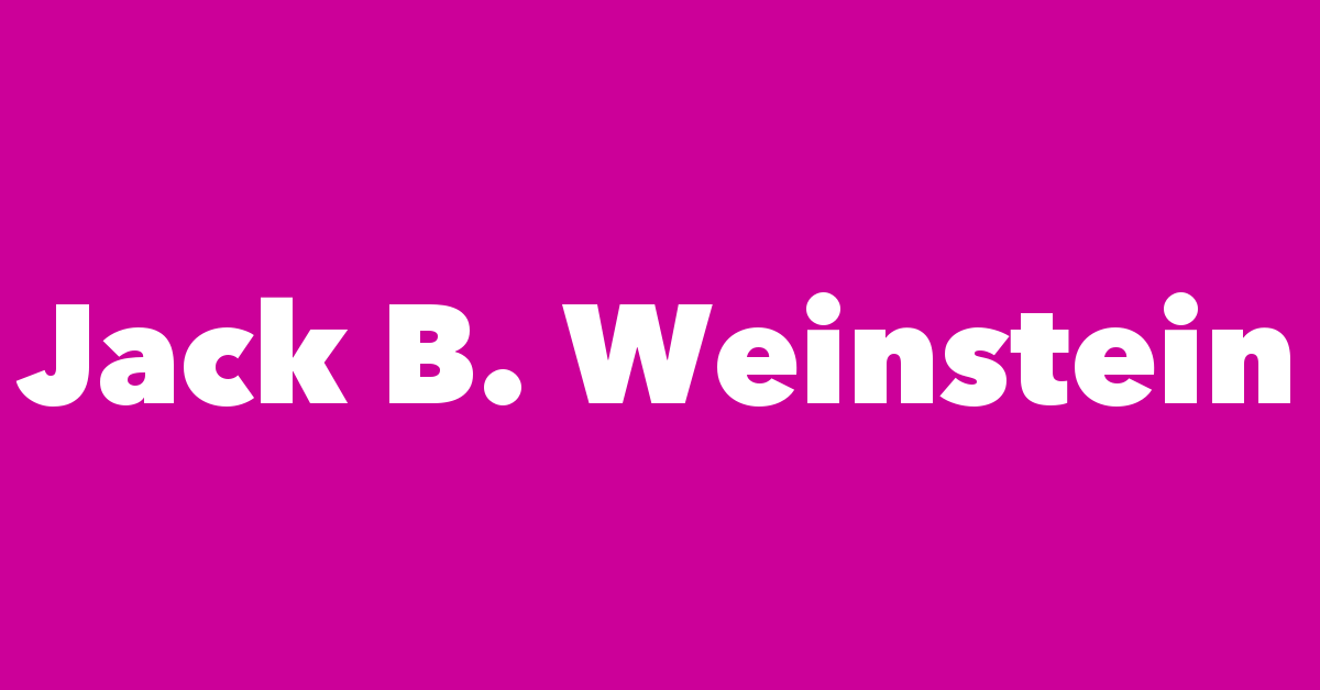 Jack B. Weinstein - Spouse, Children, Birthday & More