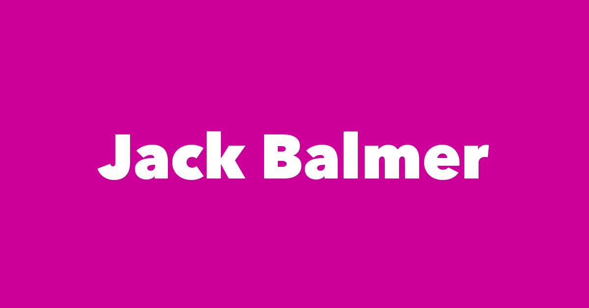 Jack Balmer - Spouse, Children, Birthday & More