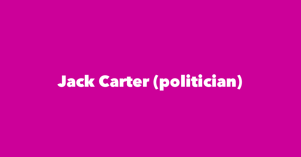 Jack Carter (politician) - Spouse, Children, Birthday & More
