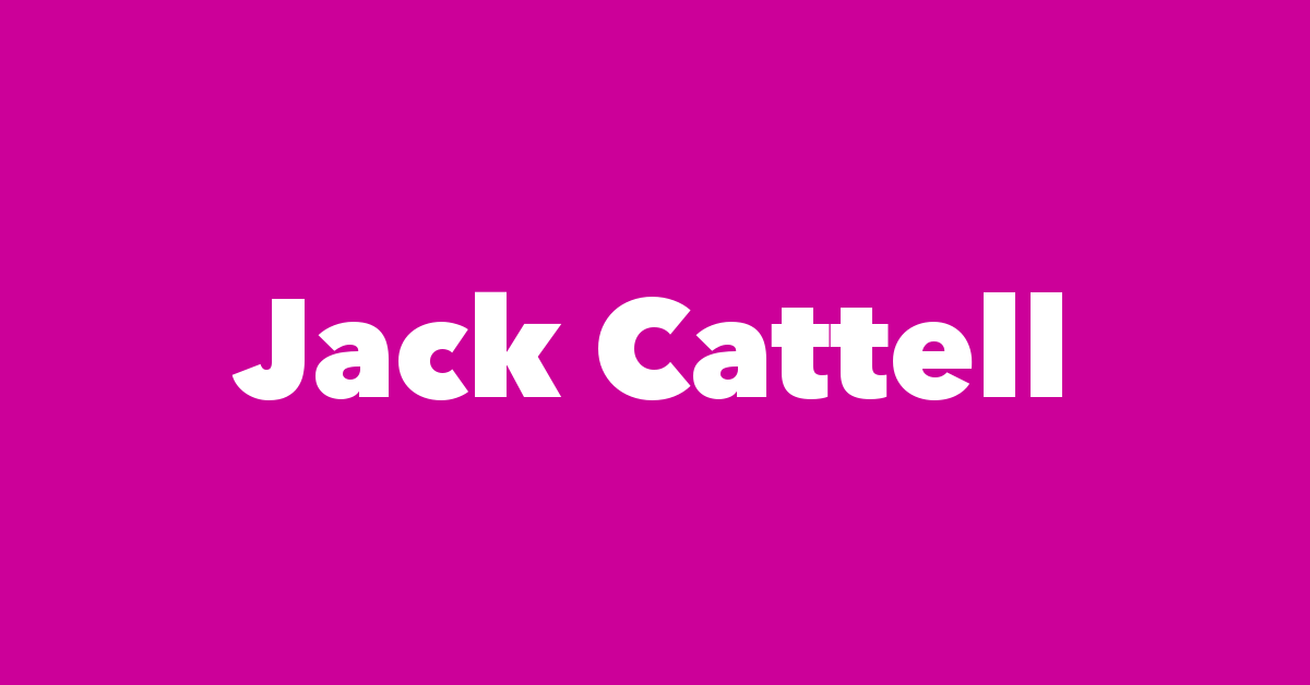 Jack Cattell - Spouse, Children, Birthday & More