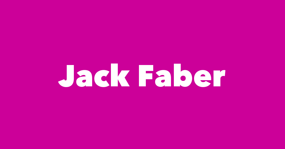 Jack Faber - Spouse, Children, Birthday & More