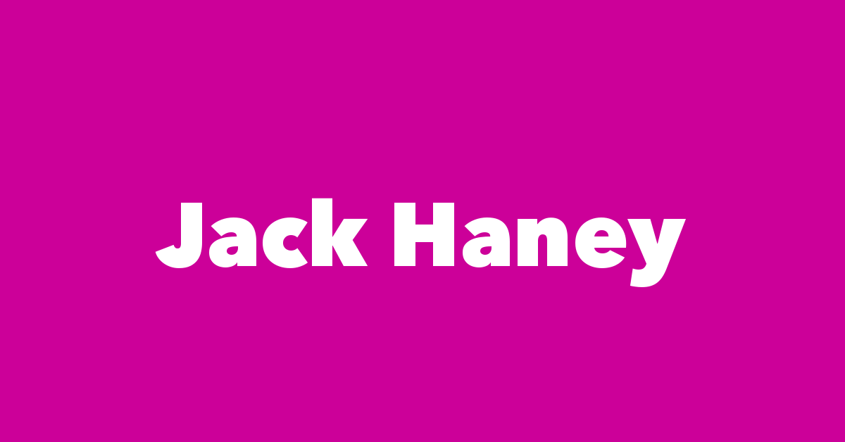 Jack Haney - Spouse, Children, Birthday & More