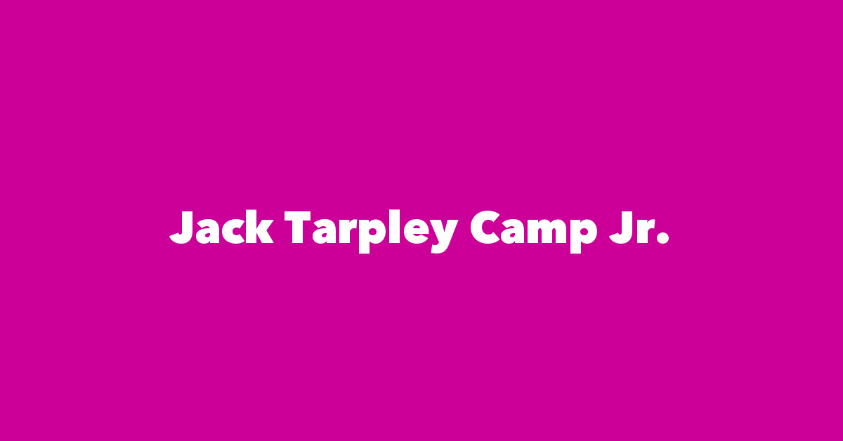 Jack Tarpley Camp Jr. - Spouse, Children, Birthday & More