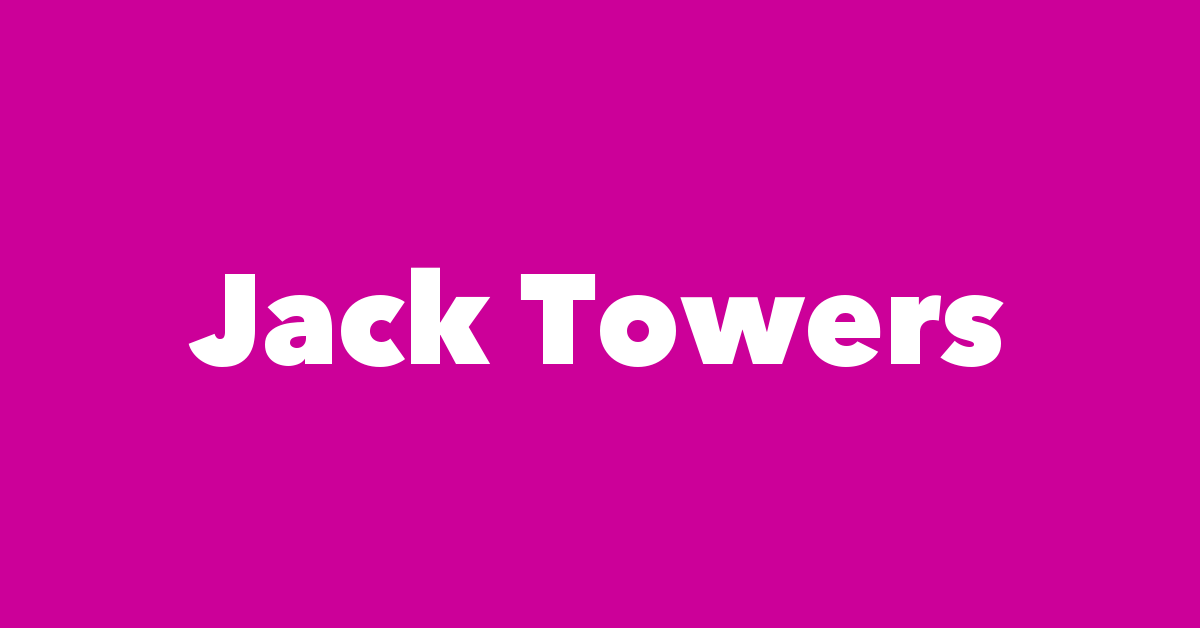 Jack Towers - Spouse, Children, Birthday & More