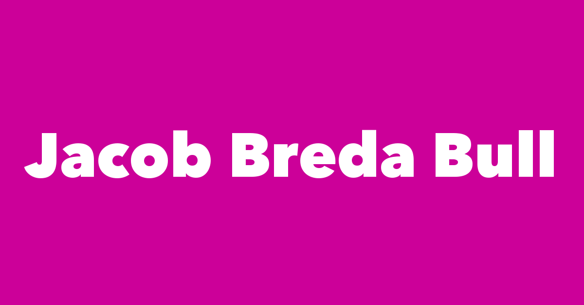 Jacob Breda Bull - Spouse, Children, Birthday & More