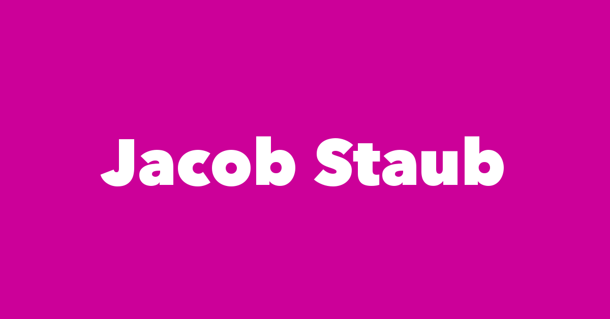 Jacob Staub - Spouse, Children, Birthday & More