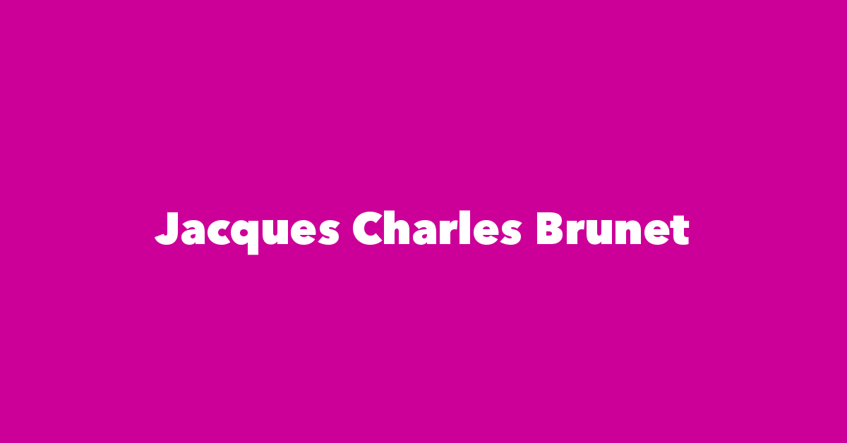 Jacques Charles Brunet - Spouse, Children, Birthday & More