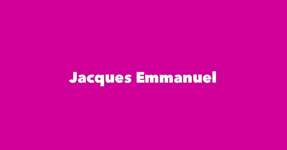Jacques Emmanuel - Spouse, Children, Birthday & More