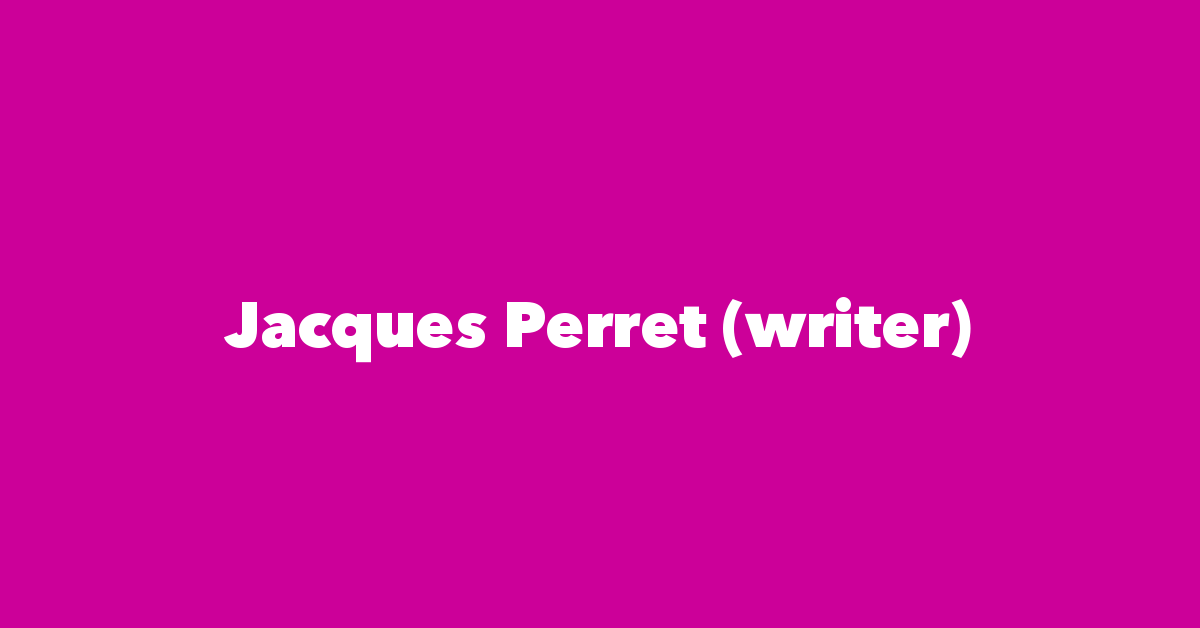 Jacques Perret (writer) - Spouse, Children, Birthday & More