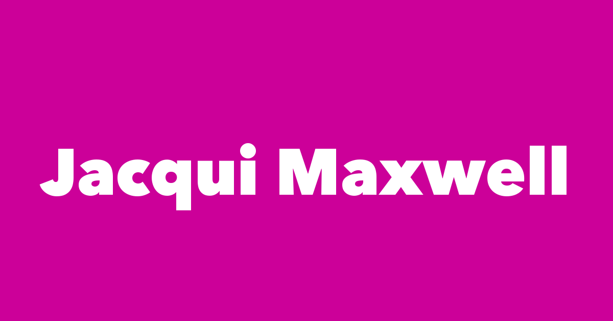 Jacqui Maxwell - Spouse, Children, Birthday & More