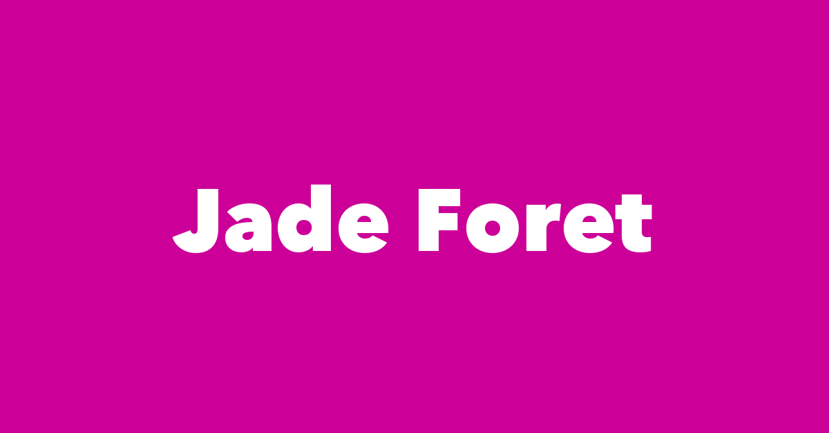Jade Foret - Spouse, Children, Birthday & More