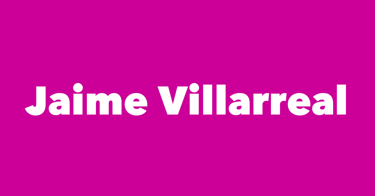 Jaime Villarreal - Spouse, Children, Birthday & More