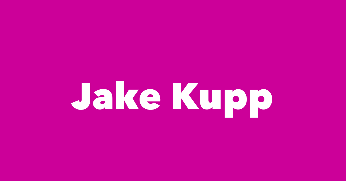 Jake Kupp - Spouse, Children, Birthday & More
