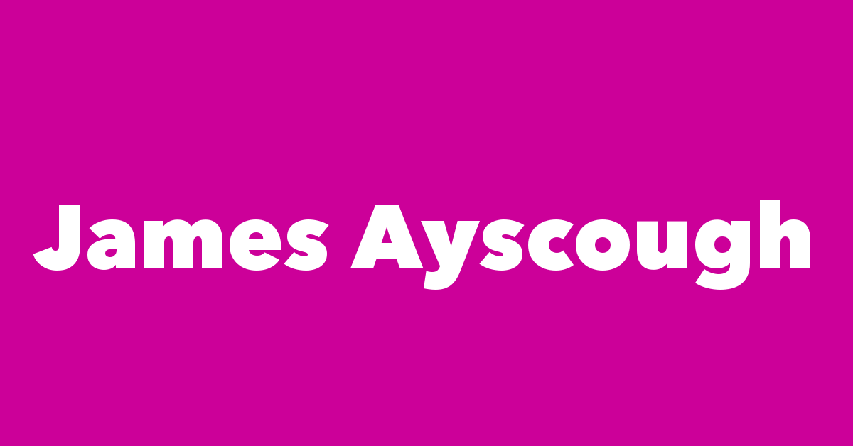 James Ayscough - Spouse, Children, Birthday & More
