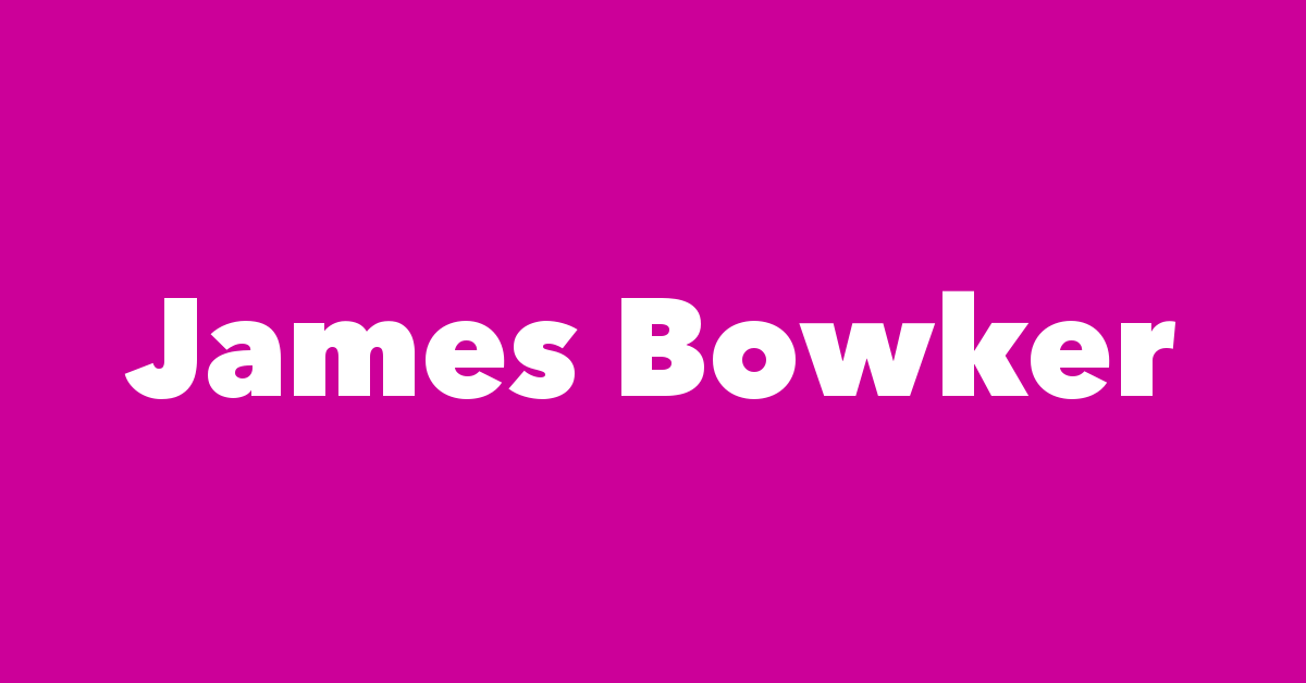 James Bowker - Spouse, Children, Birthday & More