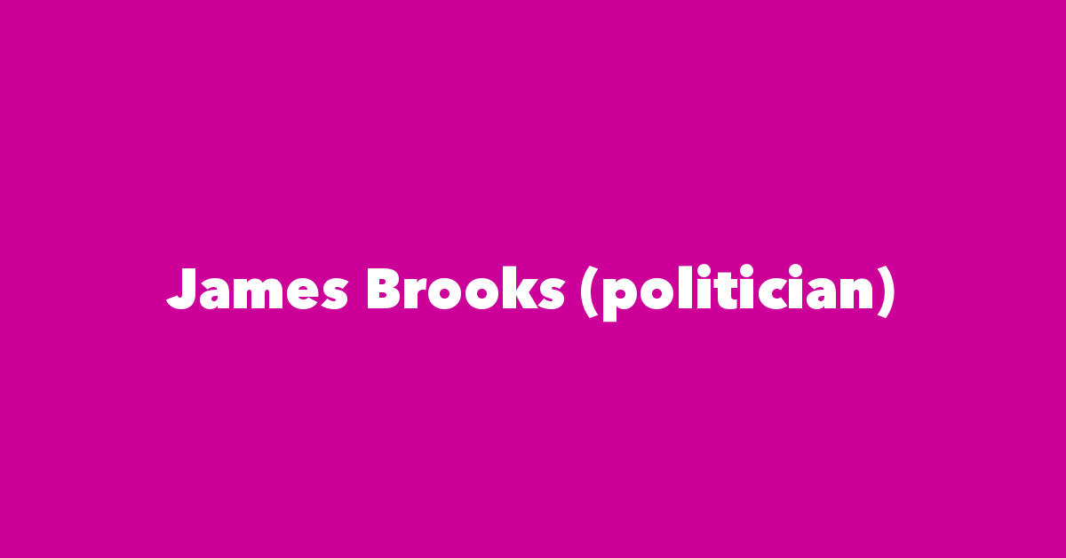 James Brooks (politician) - Spouse, Children, Birthday & More