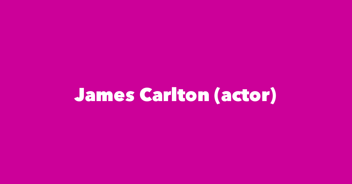 James Carlton (actor) - Spouse, Children, Birthday & More