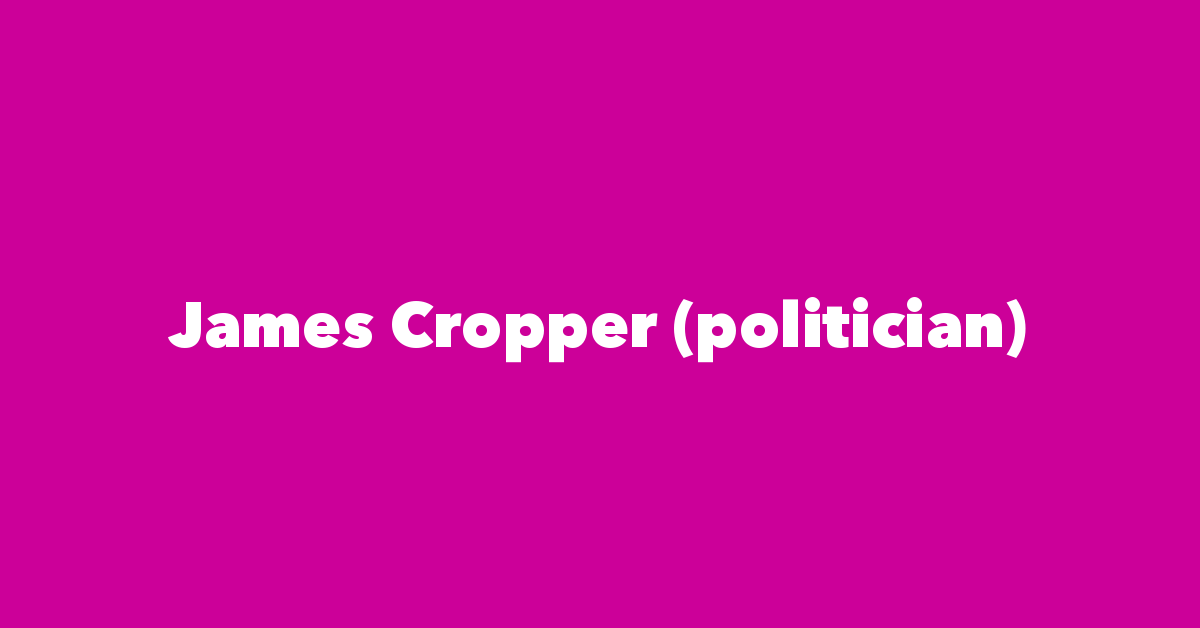 James Cropper (politician) - Spouse, Children, Birthday & More