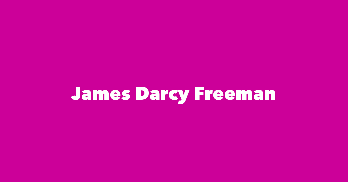 James Darcy Freeman - Spouse, Children, Birthday & More