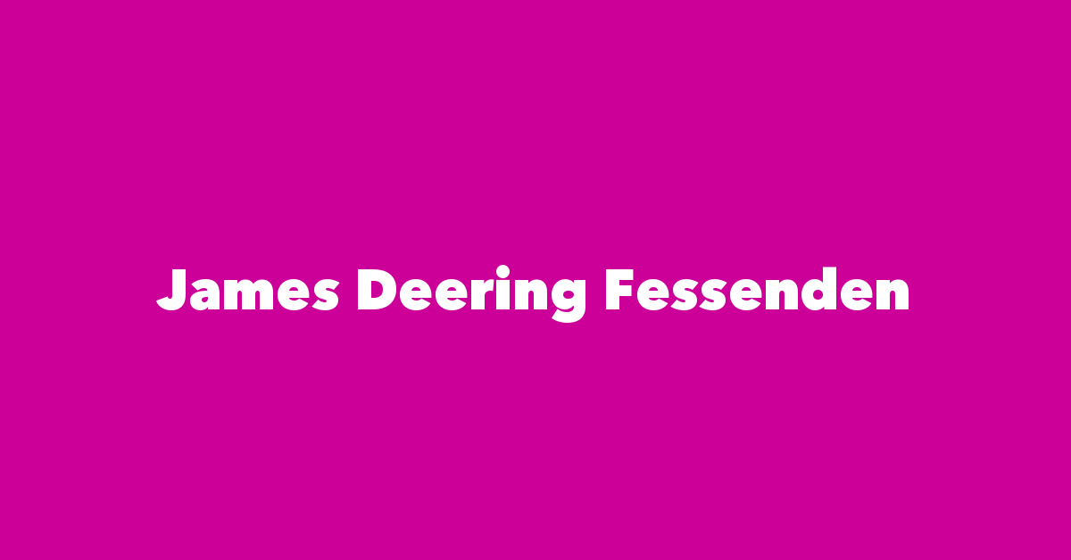 James Deering Fessenden - Spouse, Children, Birthday & More