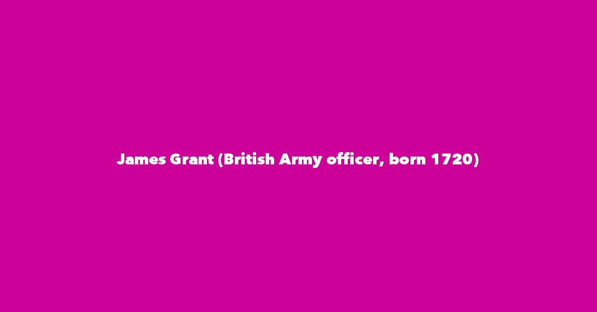 James Grant (British Army officer, born 1720) - Spouse, Children ...