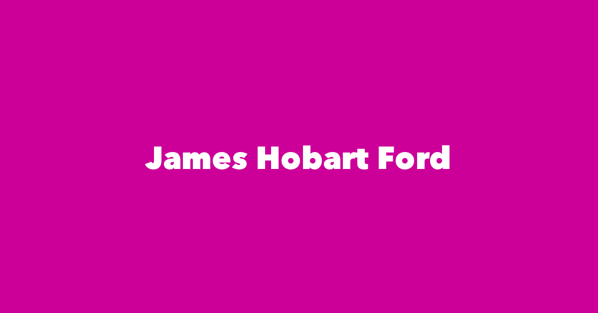 James Hobart Ford - Spouse, Children, Birthday & More
